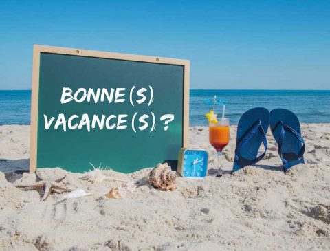 Écrire ‘Bonnes Vacances’ ou ‘Bonne vacances’ sans Faute